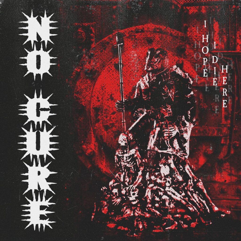 No Cure announce new EP 'I Hope I Die Here' - Distorted Sound Magazine